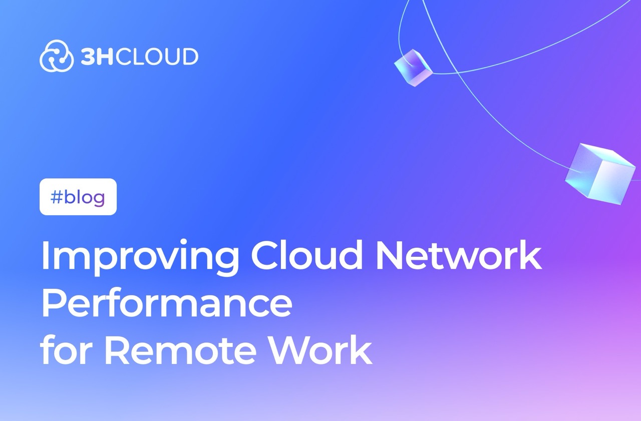 Enhancing Cloud Network Performance for Remote and Hybrid Work Models